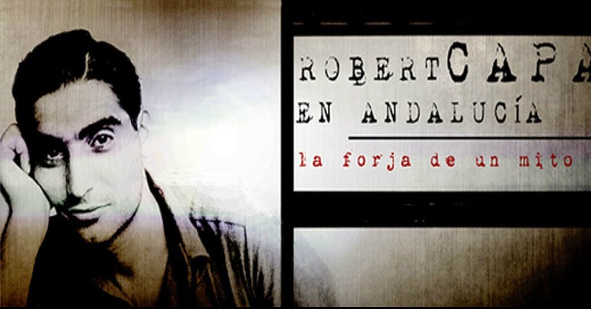 "Robert Capa en Andalucía: La forja de un mito"